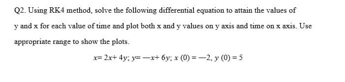 Solved Q2. Using RK4 method, solve the following | Chegg.com