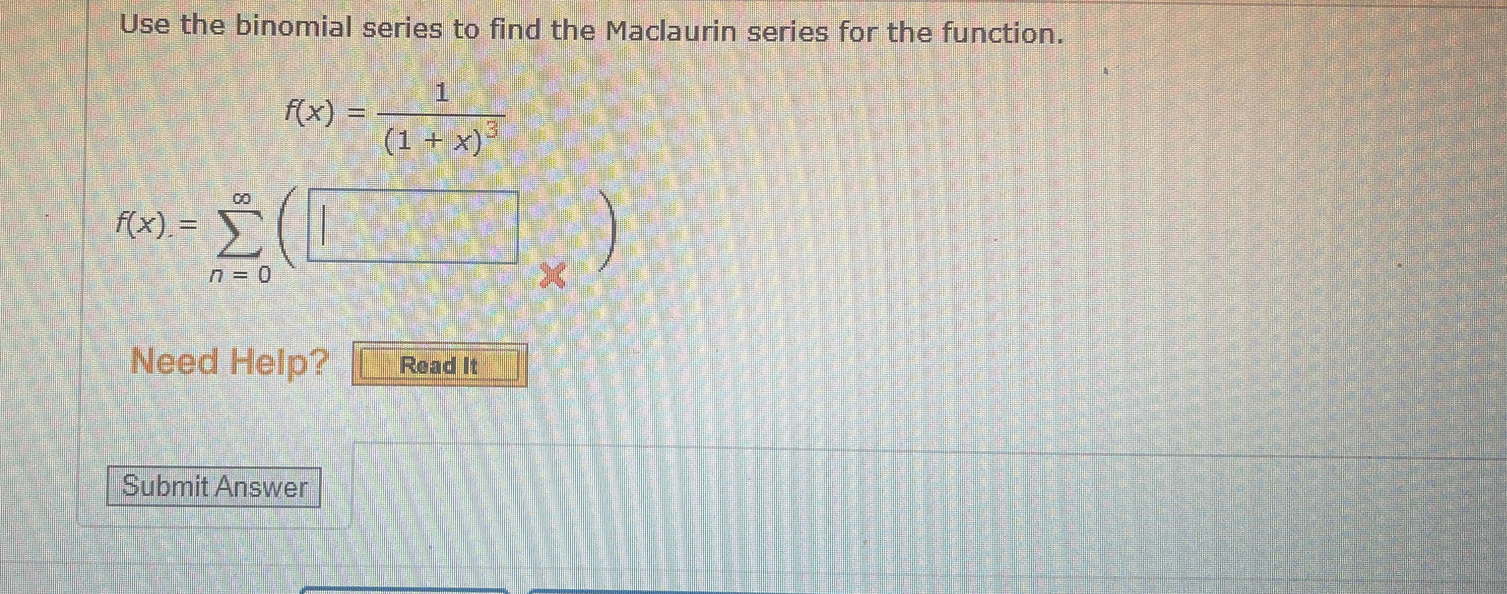 Solved Use the binomial series to find the Maclaurin series | Chegg.com