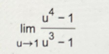 Solved limu→1u4-1u3-1 | Chegg.com
