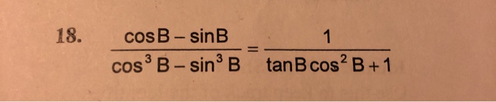 Solved 18. cosB - sinB cos B-sinB tanB cosB+1 | Chegg.com