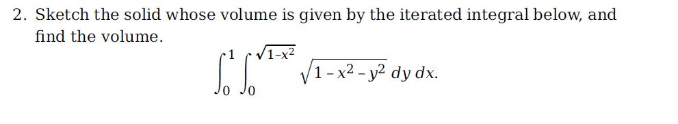 Solved Sketch the solid whose volume is given by the | Chegg.com