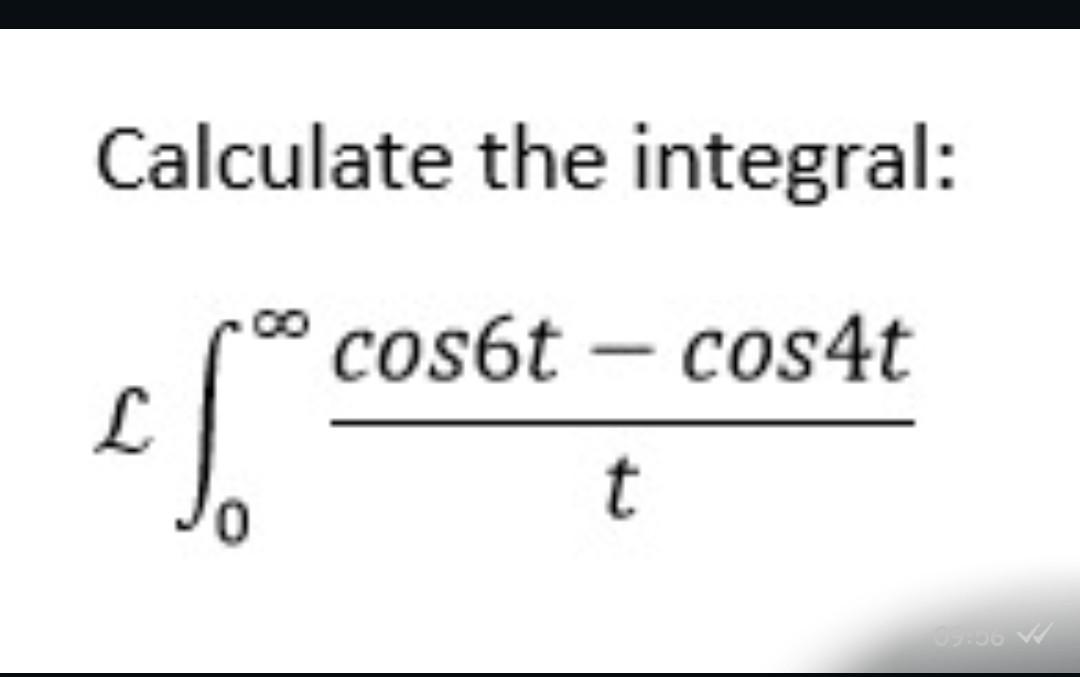 Solved Calculate the integral: L eſ cost - cos4t t so | Chegg.com
