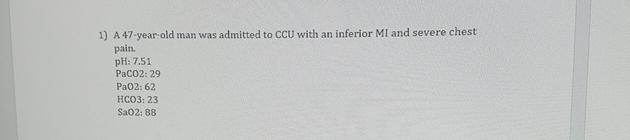 Solved A 47-year-old man was admitted to CCU with an | Chegg.com