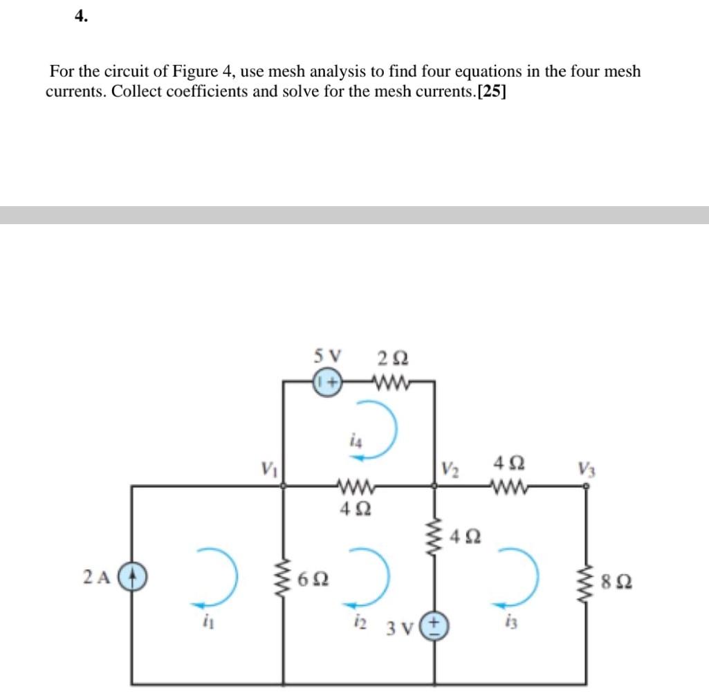 Solved 4. For the circuit of Figure 4, use mesh analysis to | Chegg.com