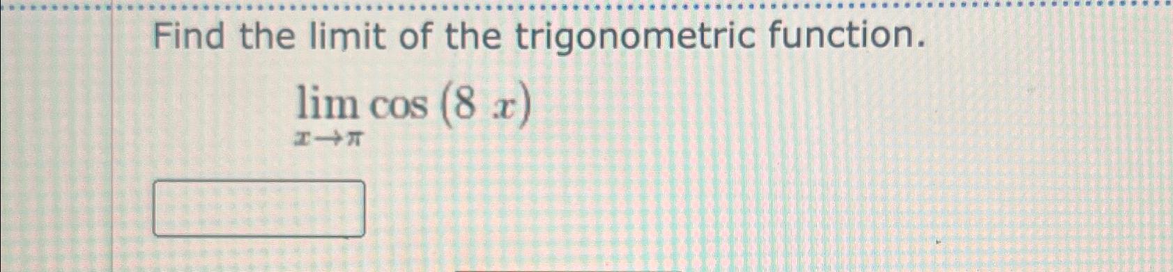 Solved Find the limit of the trigonometric | Chegg.com