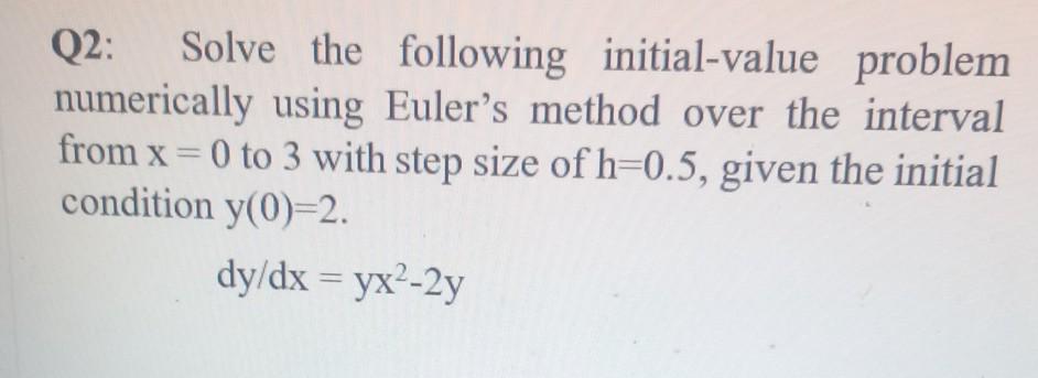 Solved Q2: Solve the following initial-value problem | Chegg.com