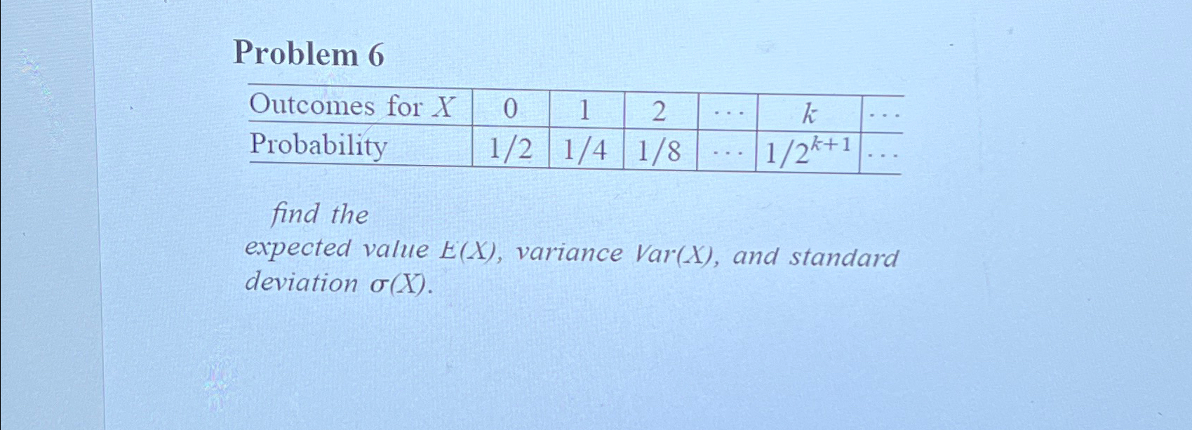 Solved Problem 6\table[[Outcomes for x,0,1,2,cdots,k,cdots | Chegg.com
