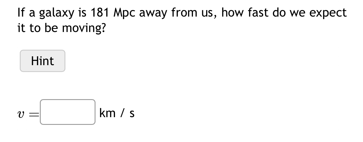 Solved If a galaxy is 181Mpc ﻿away from us, ﻿how fast do we | Chegg.com
