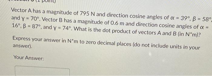 Solved Vector A in Cartesian notation is [6,16,14]. Vector B | Chegg.com