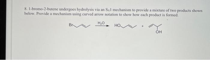 Solved 8. 1-bromo-2-butene undergoes hydrolysis via an SN1 | Chegg.com