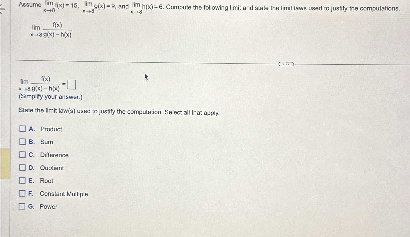 Solved Assume limx→8f(x)=15,limx→8g(x)=9, ﻿and limx→8h(x)=6. | Chegg.com