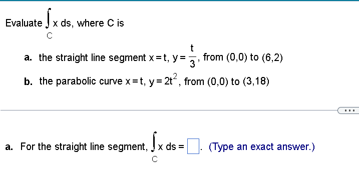 Solved a. ﻿For the straight line segment, ∫x﻿ds=. (Type an | Chegg.com