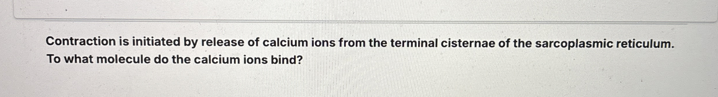 Solved Contraction is initiated by release of calcium ions | Chegg.com