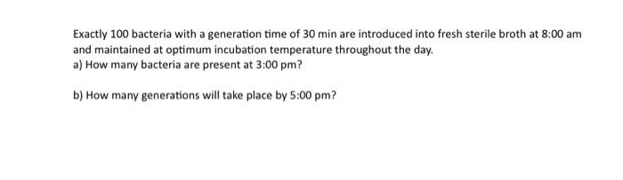 Solved Exactly 100 bacteria with a generation time of 30 min | Chegg.com
