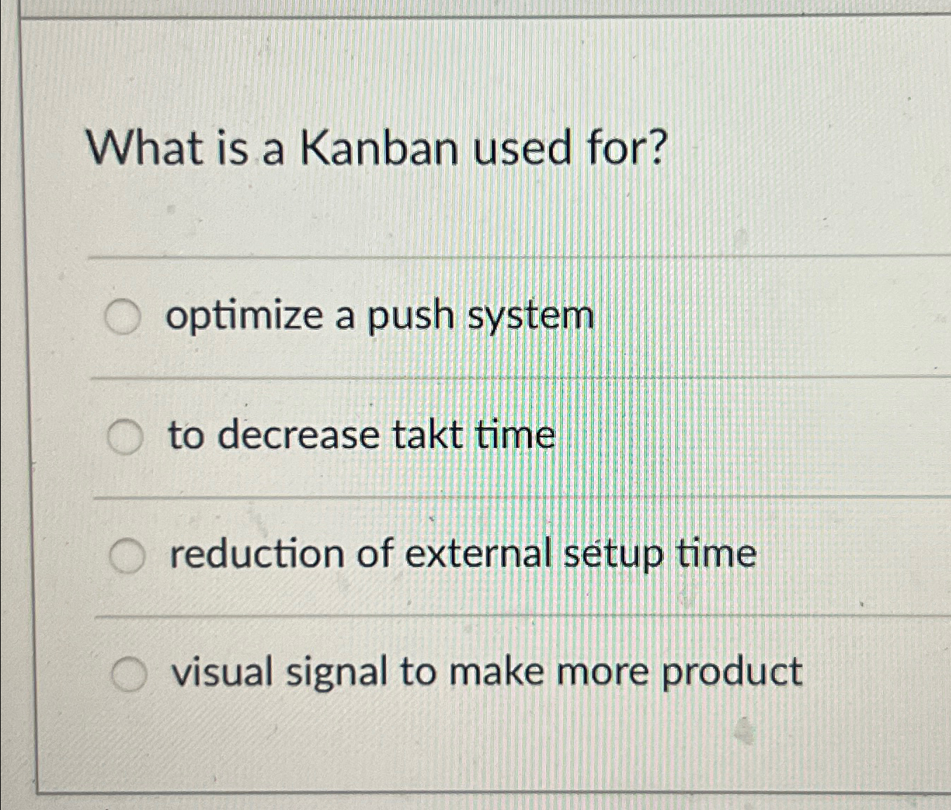Solved What is a Kanban used for?optimize a push systemto | Chegg.com