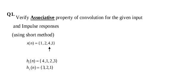 Solved Q1. Verify Associative property of convolution for | Chegg.com