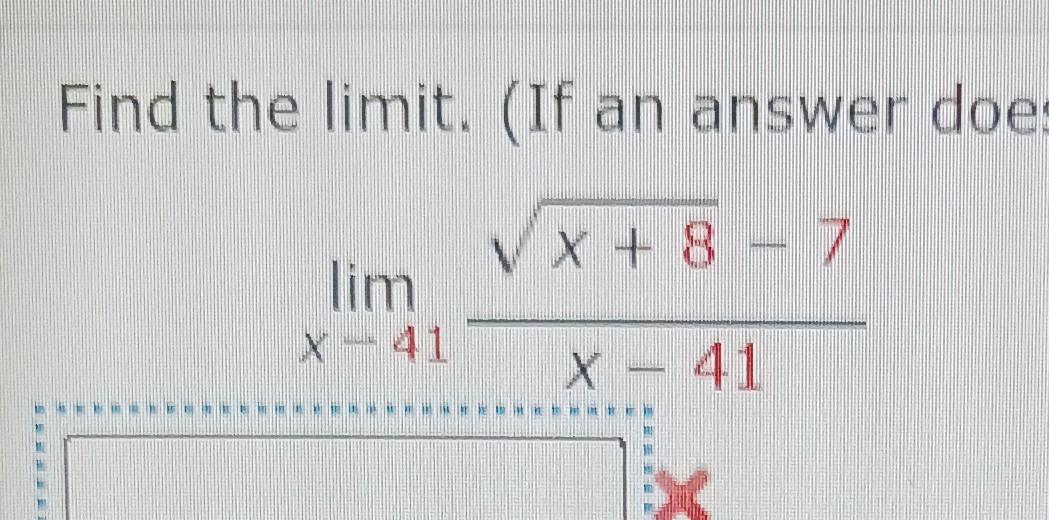 Solved Find the limit. (If an answer doe limx→41x−41x+8−7 | Chegg.com