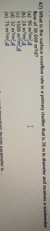 Solved 42) What is the surface overflow rate in a primary | Chegg.com