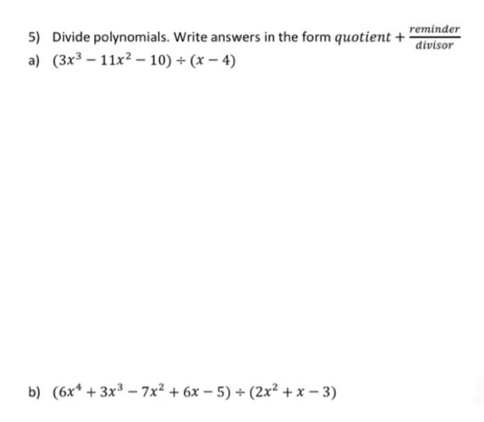 Solved 5) Divide polynomials. Write answers in the form | Chegg.com