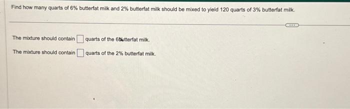 Solved Find how many quarts of 6% butterfat milk and 2% | Chegg.com