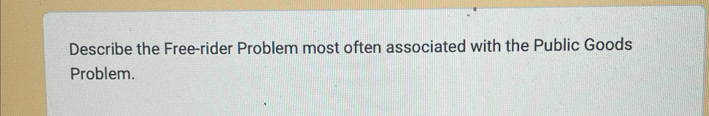 Solved Describe the Free-rider Problem most often associated | Chegg.com
