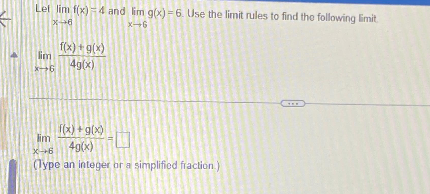 Solved Let limx→6f(x)=4 ﻿and limx→6g(x)=6. ﻿Use the limit | Chegg.com