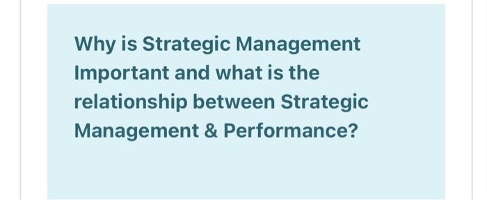 Solved Why is Strategic Management Important and what is the | Chegg.com