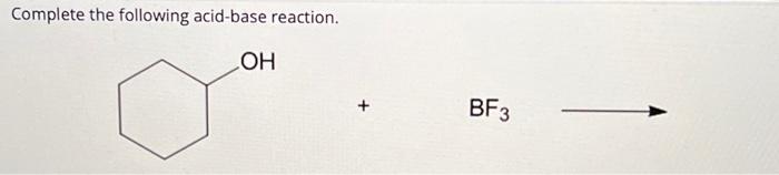 Solved Complete the following acid-base reaction. +BF3 | Chegg.com