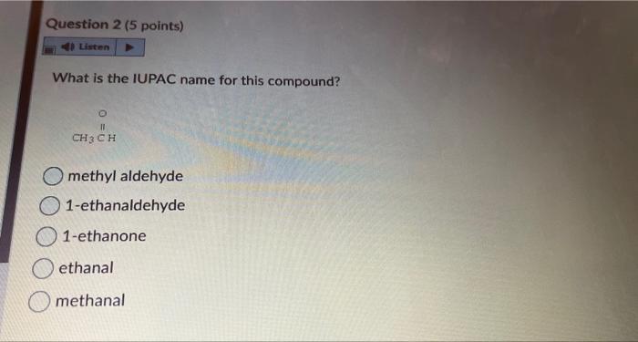 Solved Question 2 (5 points) Listen What is the IUPAC name | Chegg.com