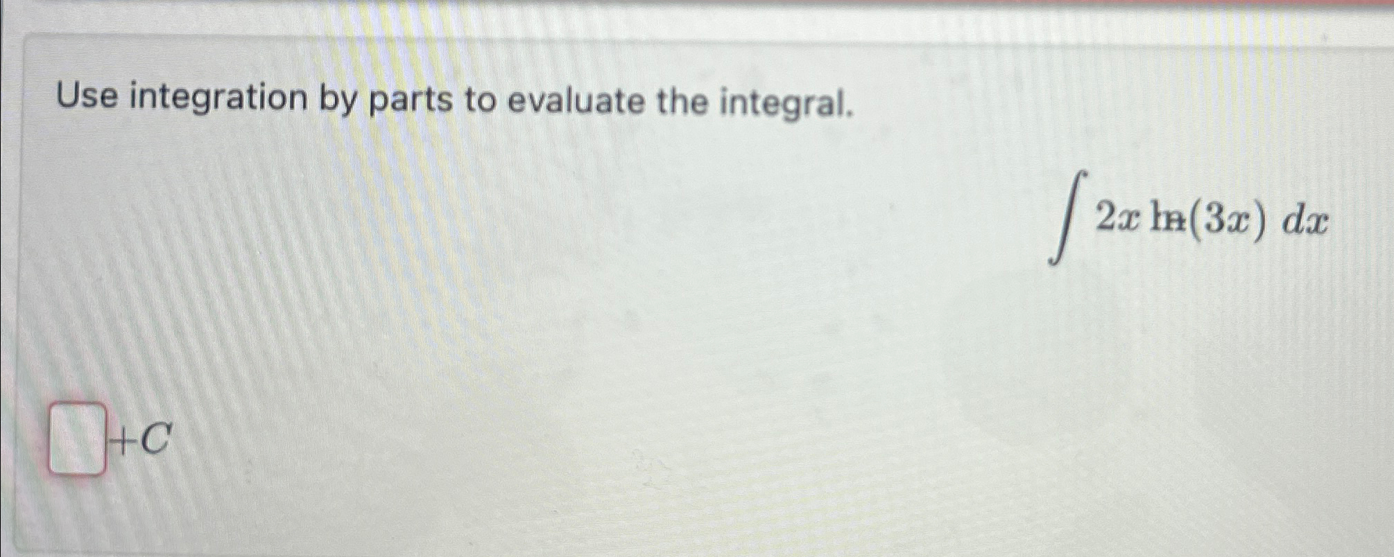 Solved Use integration by parts to evaluate the | Chegg.com