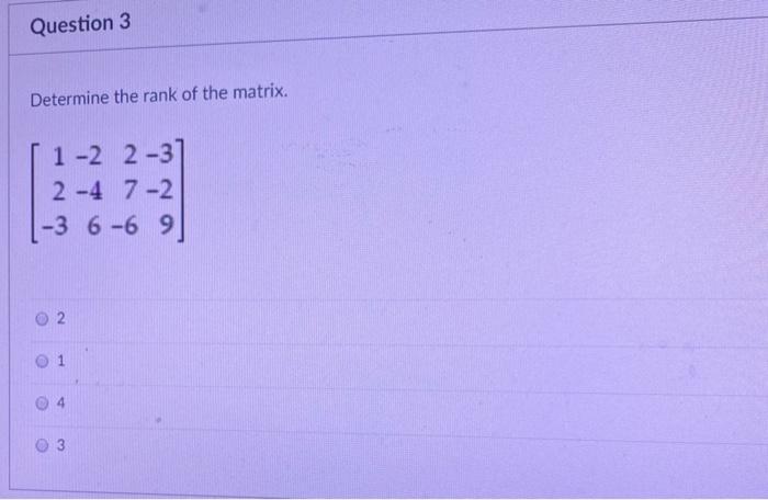 Solved Question 3 Determine The Rank Of The Matrix 1 2 2 37