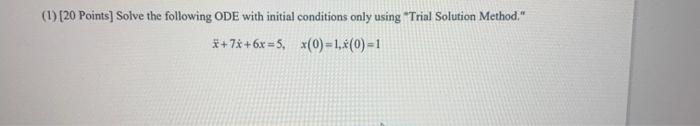 Solved (1) [20 Points] Solve the following ODE with initial | Chegg.com