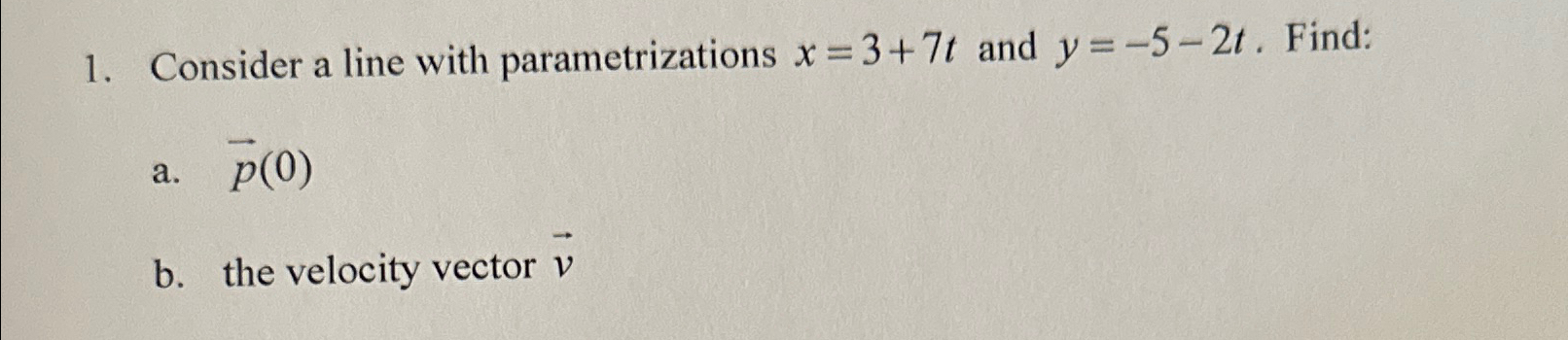 Solved Consider a line with parametrizations x=3+7t ﻿and | Chegg.com