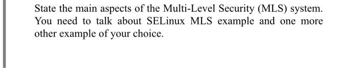 Solved State the main aspects of the Multi-Level Security | Chegg.com