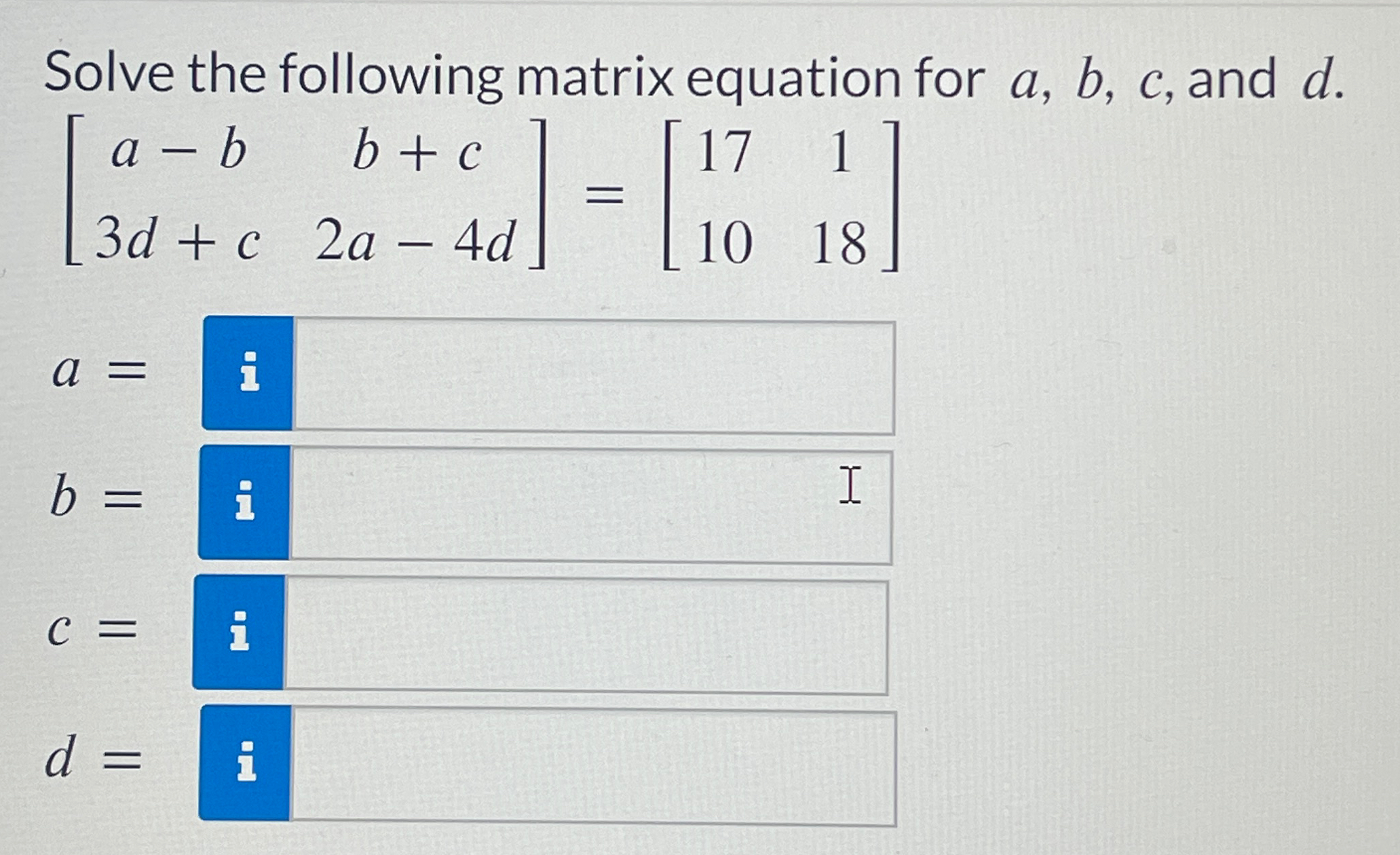 Solved Solve the following matrix equation for a,b,c, ﻿and | Chegg.com