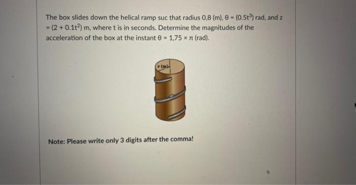 Solved The box slides down the helical ramp suc that radius | Chegg.com