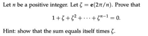 Solved Let n be a positive integer. Let ζ=e(2π/n). Prove | Chegg.com