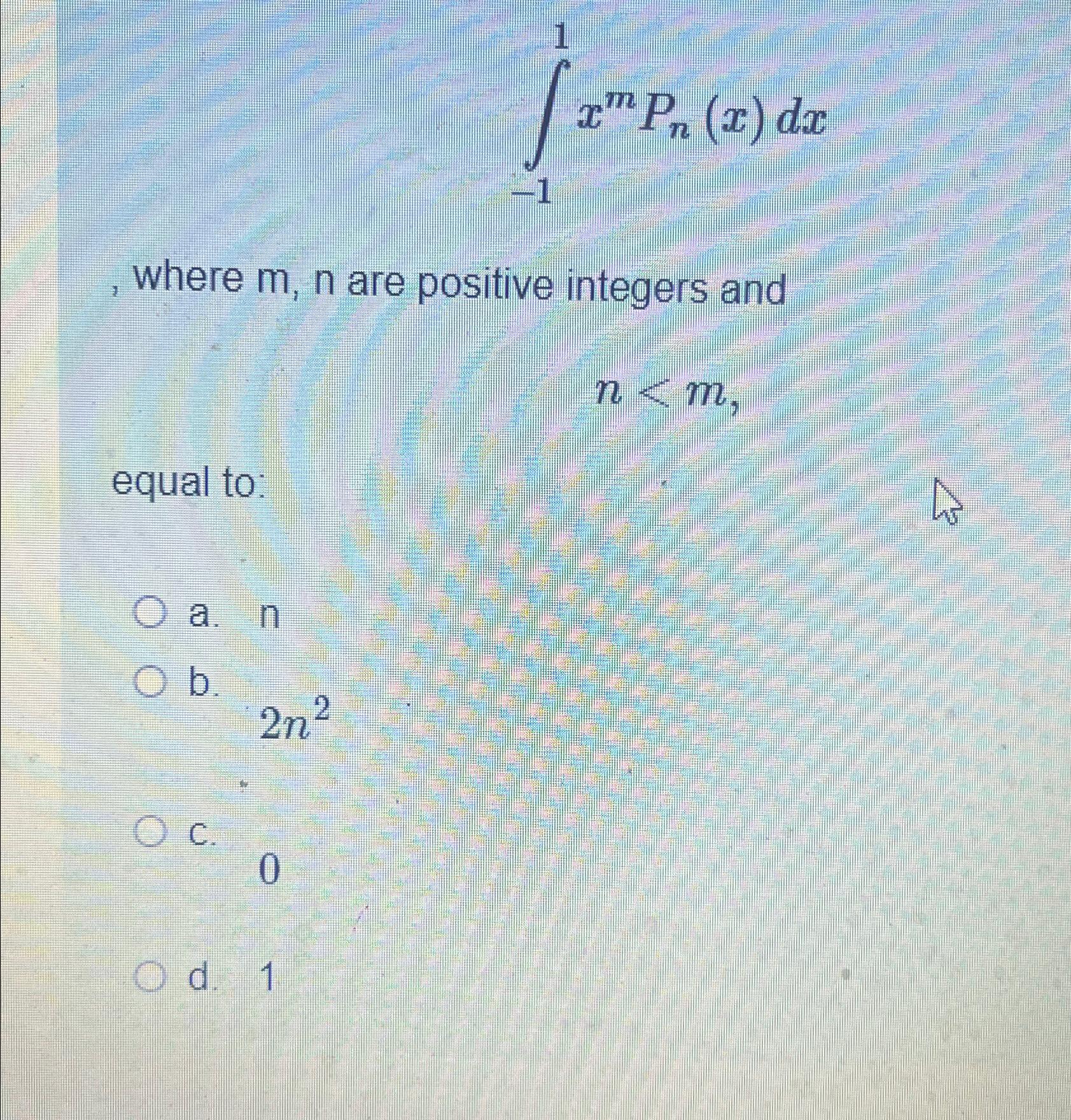 Solved ∫-11xmPn(x)dxwhere m,n ﻿are positive integers | Chegg.com