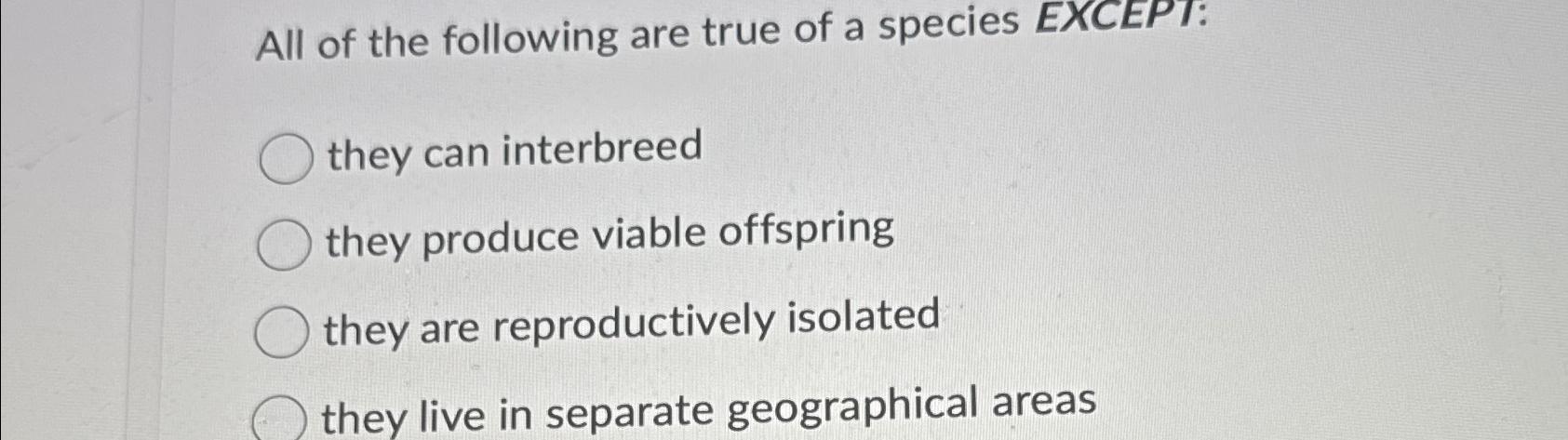 Solved All of the following are true of a species | Chegg.com