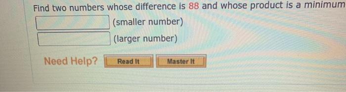 Solved Find Two Numbers Whose Difference Is 88 And Whose 