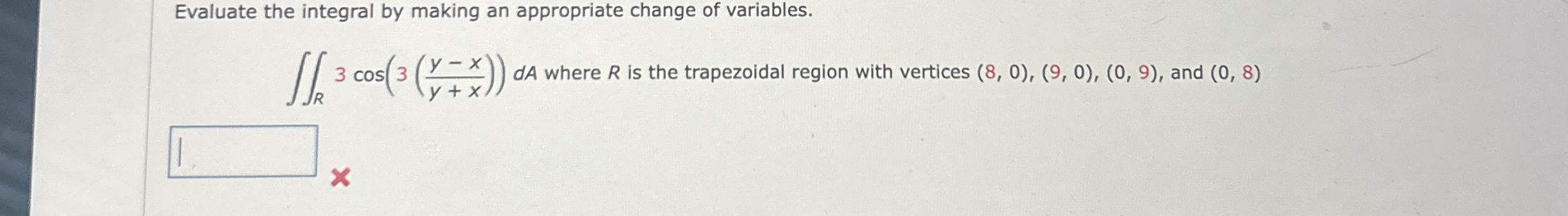 Solved Evaluate the integral by making an appropriate change | Chegg.com