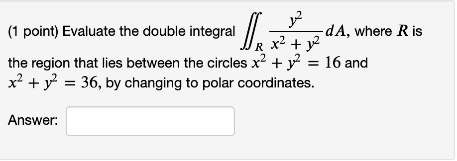 Solved Evaluate the double integral | Chegg.com