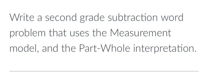 Solved Write a second grade subtraction word problem that | Chegg.com