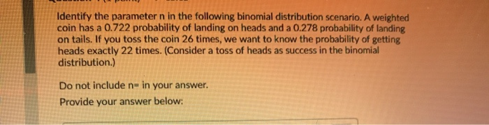 Solved Identify the parameter n in the following binomial | Chegg.com