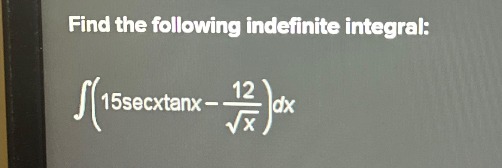 Solved Find the following indefinite | Chegg.com