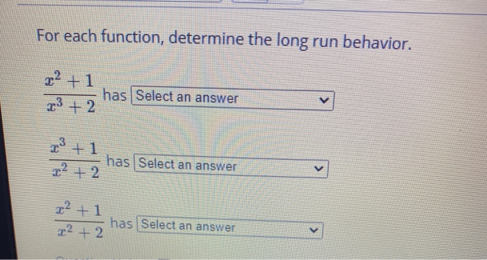 Solved For each function, determine the long run behavior. | Chegg.com