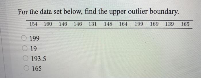Solved For the data set below, find the upper outlier | Chegg.com