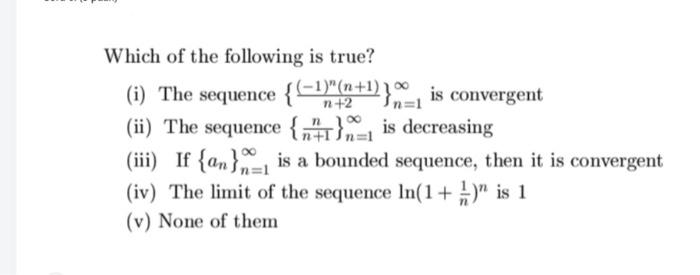 Which of the following is true? (i) The sequence | Chegg.com