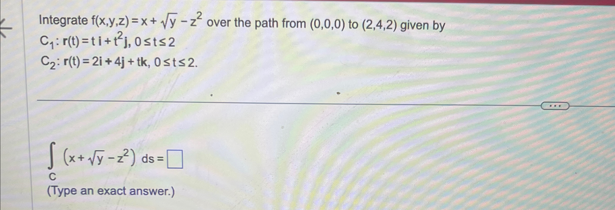 Solved Integrate f(x,y,z)=x+y2-z2 ﻿over the path from | Chegg.com