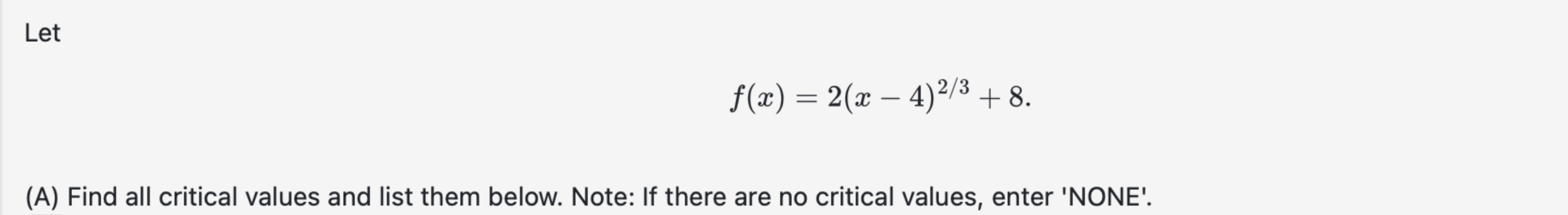 Solved Letf(x)=2(x-4)23+8.(A) ﻿Find all critical values and | Chegg.com